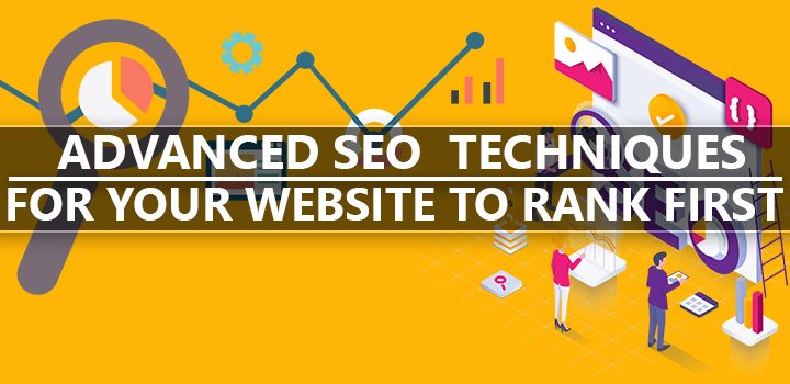Advanced SEO Techniques To Rank First In 2020