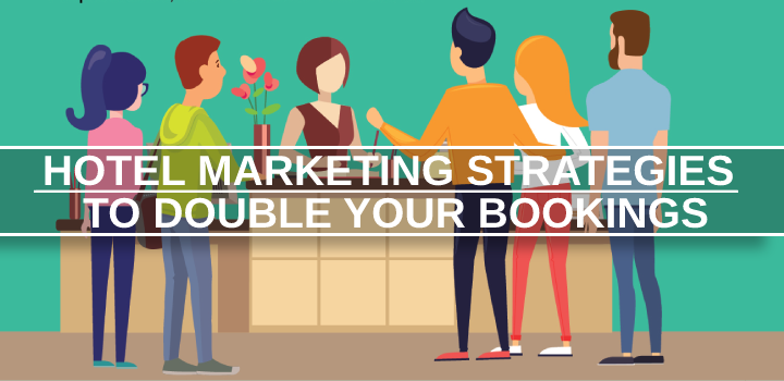 Hotel Marketing Strategies To Double Your Bookings | Incrementors