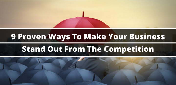 How To Make Your Business Stand Out From The Competition
