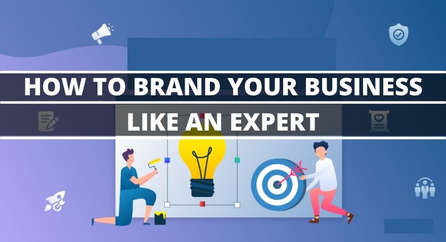 How To Brand Your Business Like An Expert | Incrementors