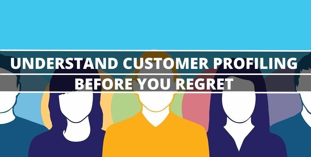 Understand Customer Profiling Before You Regret | Incrementors