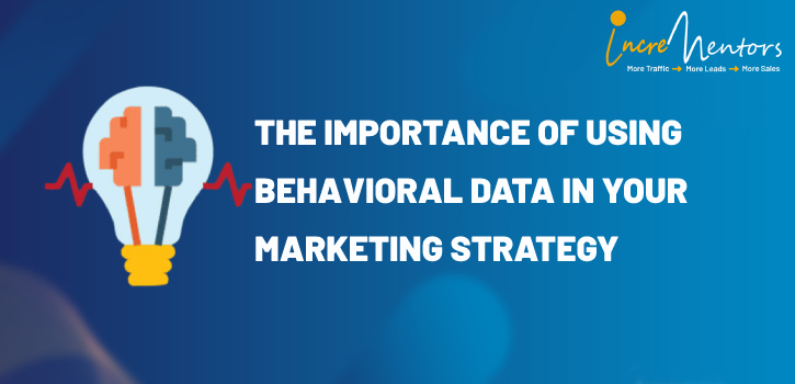 The Importance Of Using Behavioral Data In Your Marketing Strategy ...