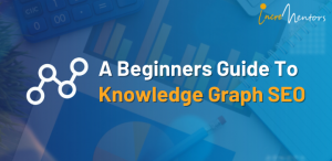 A Beginners Guide To Knowledge Graph SEO | Incrementors