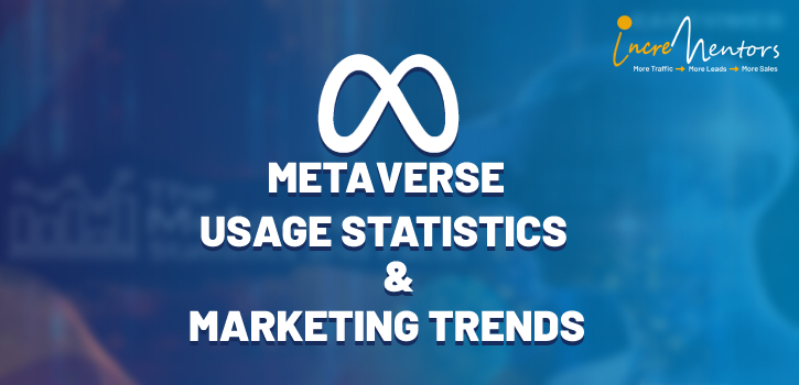 Metaverse Usage Statistics & Marketing Trends | Incrementors