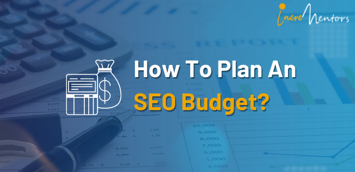 How To Plan An SEO Budget? | Incrementors