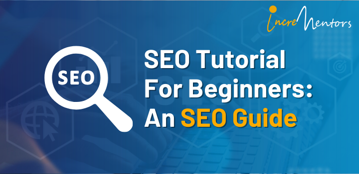 SEO Tutorial For Beginners: An SEO Guide | Incrementors