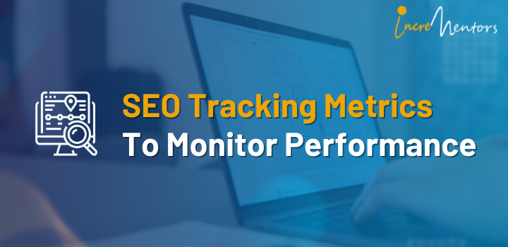 SEO Tracking Metrics To Monitor Performance | Incrementors SEO Tracking Metrics To Monitor Performance | Incrementors