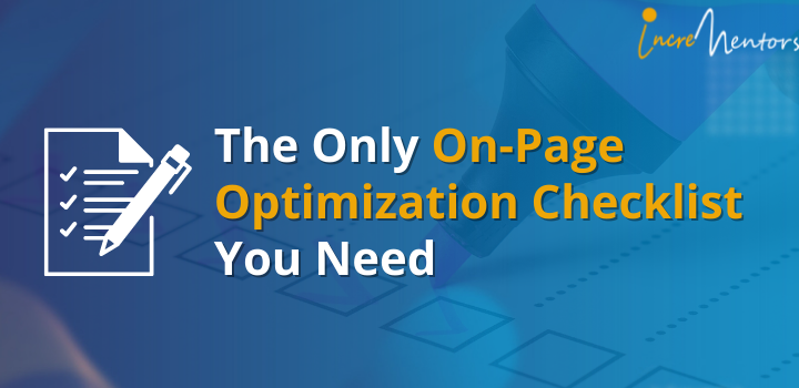 The Only On-Page Optimization Checklist You Need | Incrementors