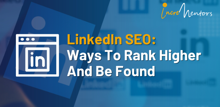 LinkedIn SEO: Ways To Rank Higher And Be Found | Incrementors