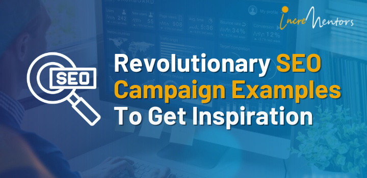 Revolutionary SEO Campaign Examples To Get Inspiration | Incrementors