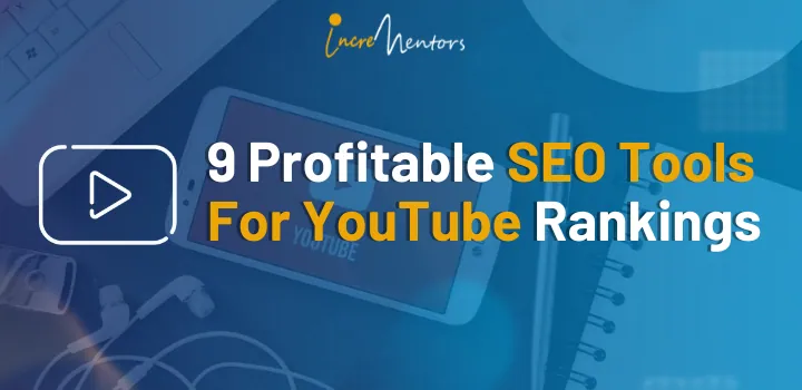 9 Profitable SEO Tools For YouTube Rankings | Incrementors