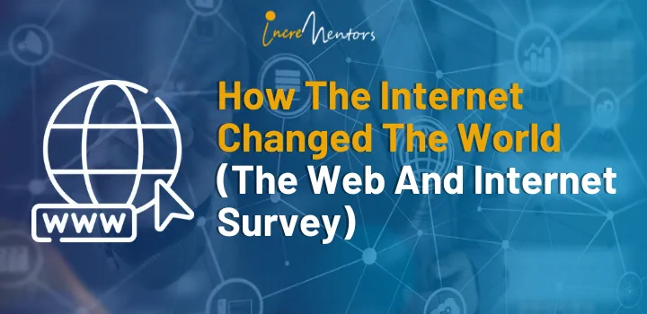 How The Internet Changed The World (The Web And Internet Survey) | Incrementors