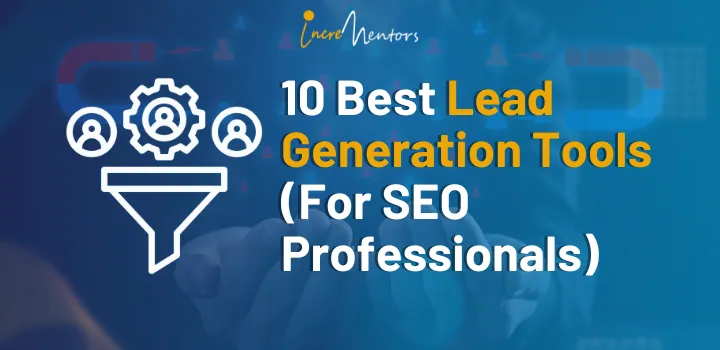 10 Best Lead Generation Tools (For SEO Professionals) | Incrementors