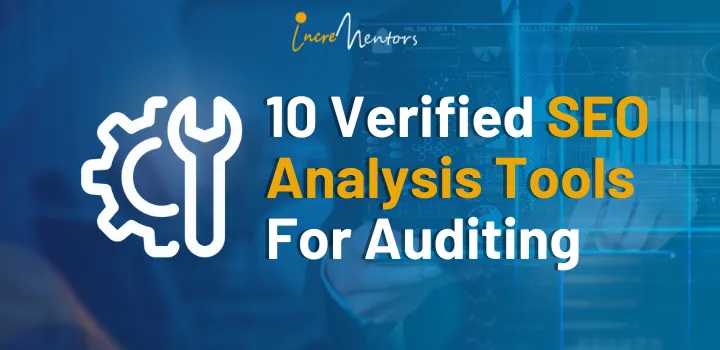 10 Verified SEO Analysis Tools For Auditing | Incrementors