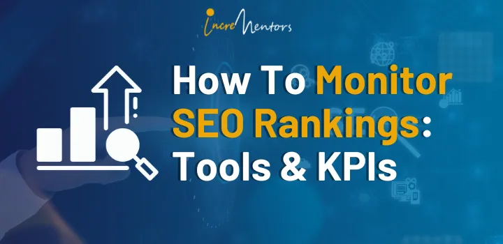 How To Monitor SEO Rankings: Tools & KPIs