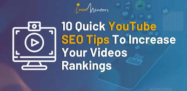 10 Quick YouTube SEO Tips To Increase Your Videos Rankings | Incrementors