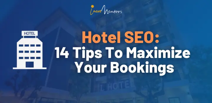 Hotel SEO: 14 Tips To Maximize Your Bookings | Incrementors