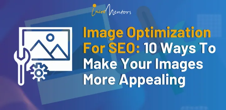 Image Optimization For SEO: 10 Ways To Make Your Images More Appealing ...