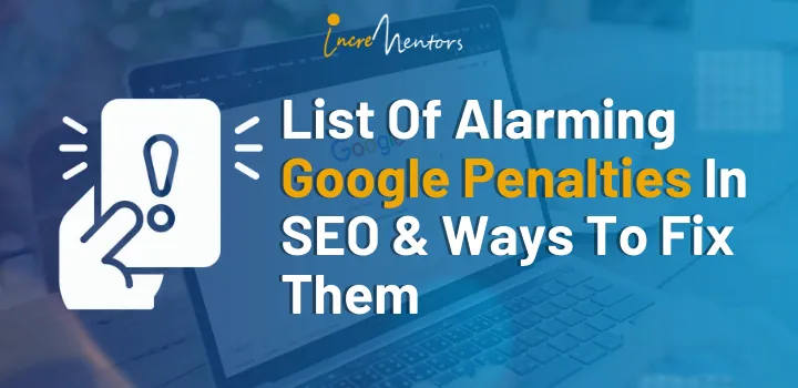 List Of Alarming Google Penalties In SEO & Ways To Fix Them