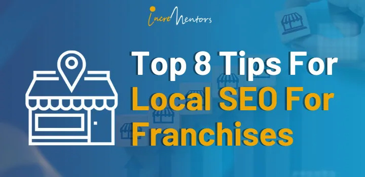 Top 8 Tips For Local SEO For Franchises | Incrementors