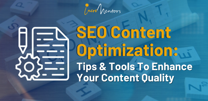 SEO Content Optimization: Tips & Tools To Enhance Your Content Quality