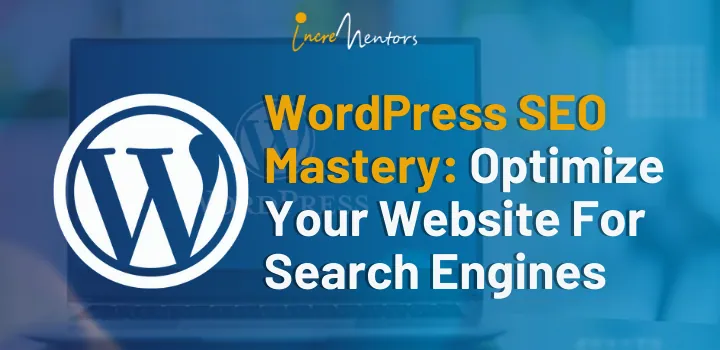 WordPress SEO Mastery: Optimize Your Website For Search Engines | Incrementors