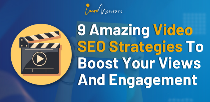 9 Amazing Video SEO Strategies To Boost Your Views And Engagement | Incrementors