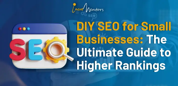 DIY SEO For Small Businesses: The Ultimate Guide To Higher Rankings ...