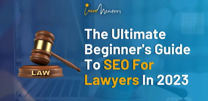 The Ultimate Beginner's Guide To SEO For Lawyers In 2024