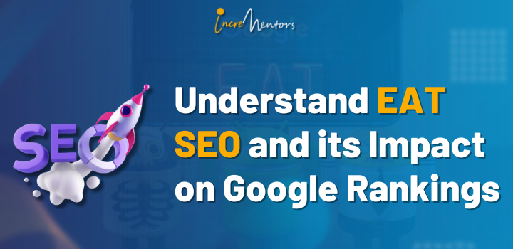 Understand EAT SEO And Its Impact On Google Rankings | Incrementors