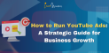 How To Run YouTube Ads: A Strategic Guide For Business Growth | Incrementors